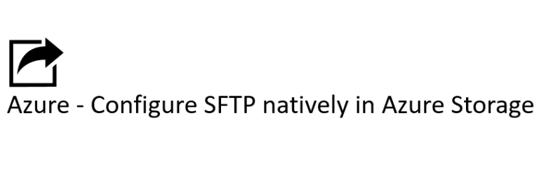 Azure – Configure SFTP natively in Azure Storage – Praveen Kumar ...