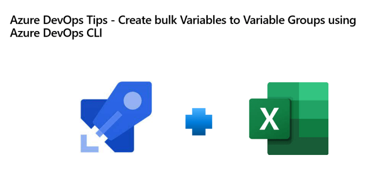 Azure DevOps – Tips and Tricks – 1 – Create bulk Variables to Variable ...