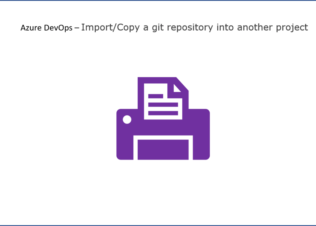 Azure DevOps – Tips and Tricks – 22 – Import Git repository – Praveen ...